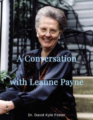 A conversation with Leanne Payne, pioneer in healing prayer movement ...